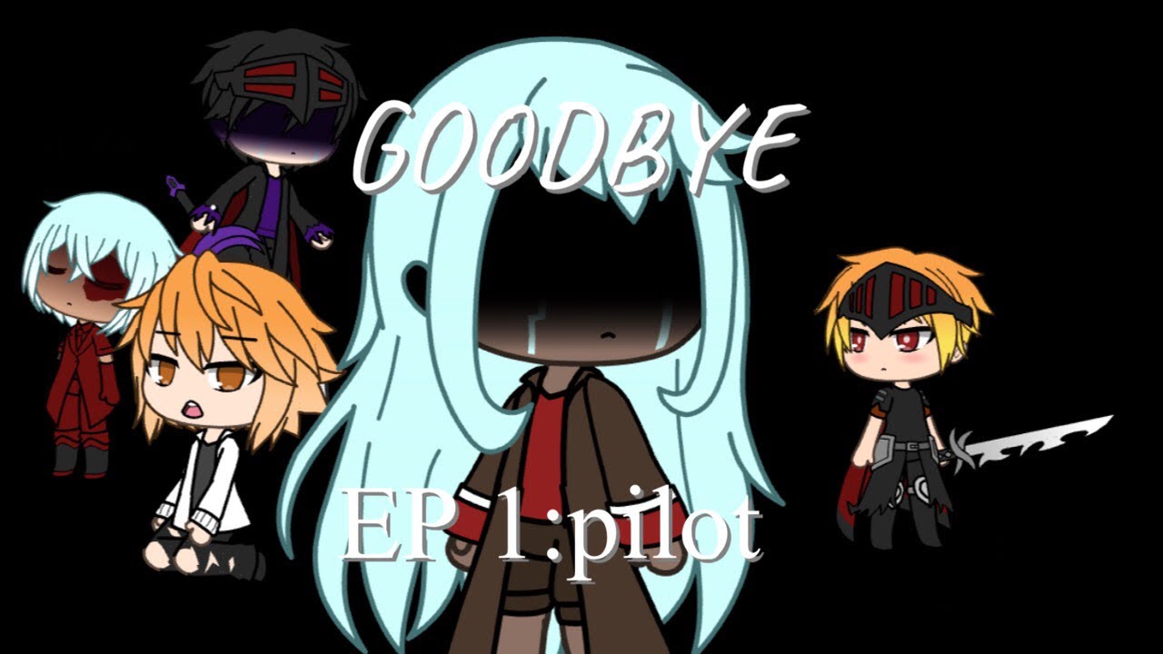 Goodbye Episode 1 Pilot||GLMS||Gacha Life Mini Series - YouTube