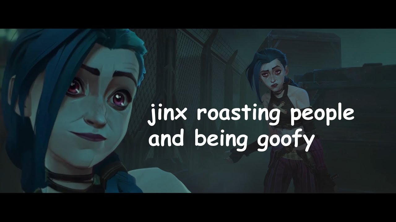 Jinx roasting people and being goofy for 3 minutes and 2 seconds - YouTube
