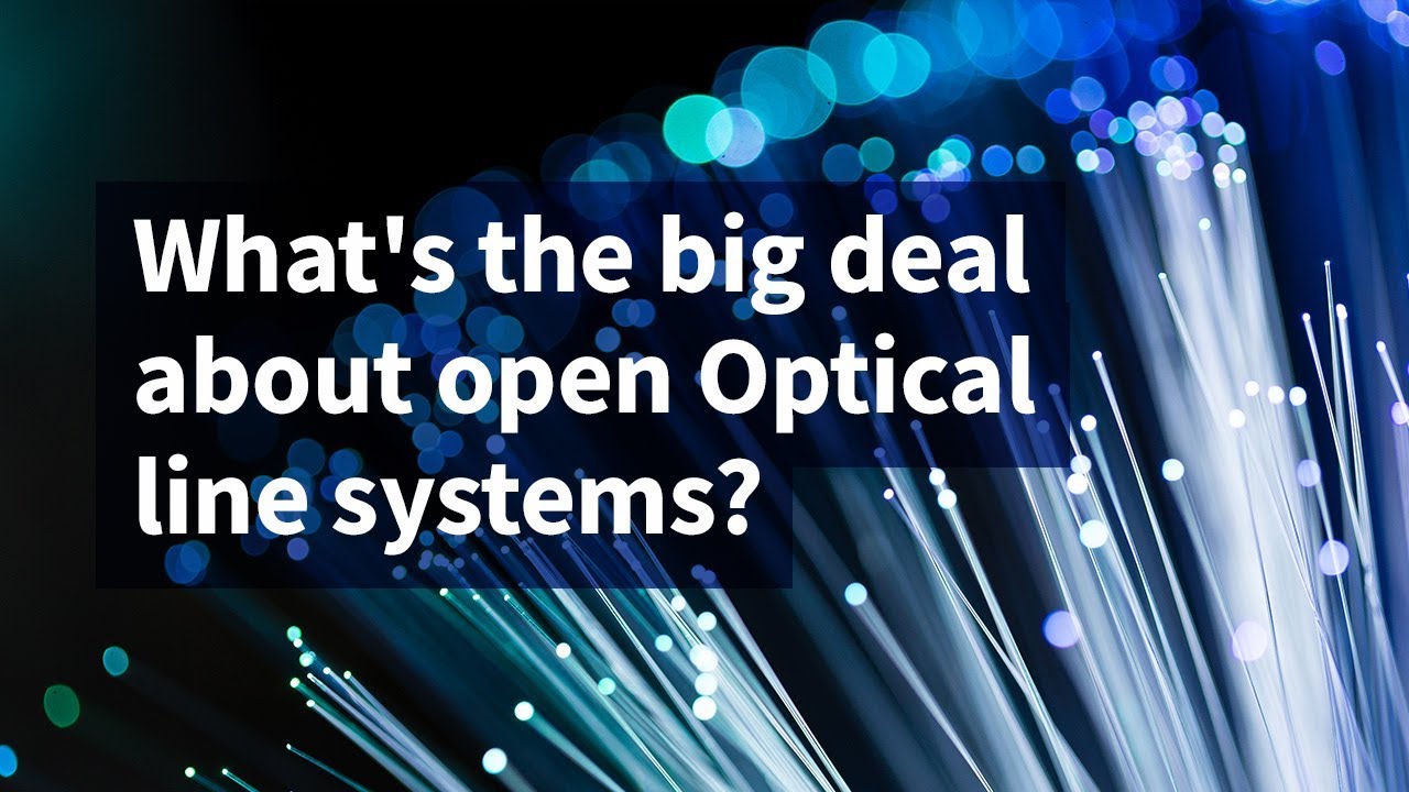 What's the Big Deal About Open Optical Line Systems? - YouTube