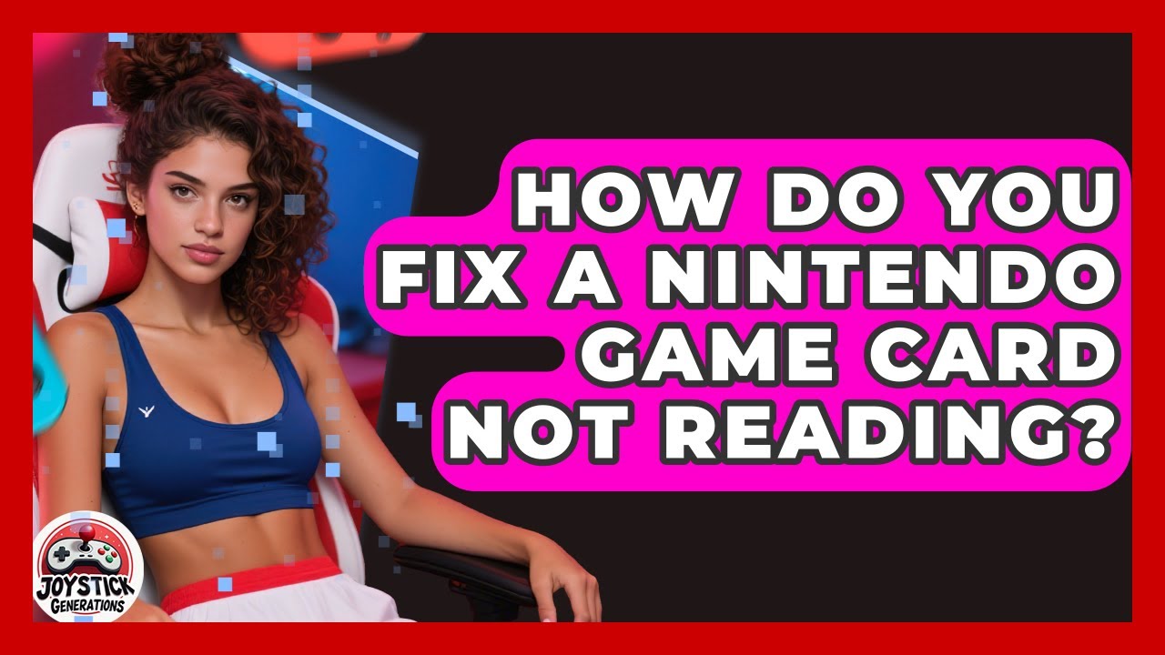 How Do You Fix A Nintendo Game Card Not Reading? - Joystick Generations ...