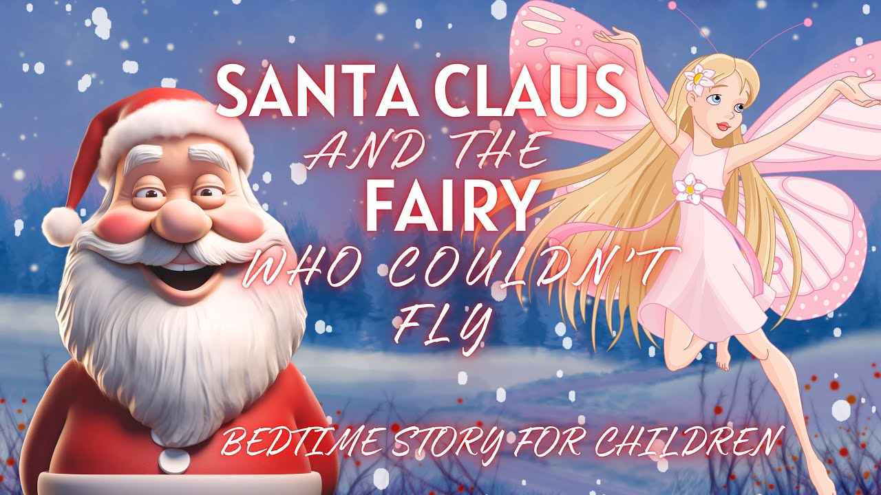 "Santa Claus and the Fairy Who Couldn't Fly" - a Christmas bedtime ...