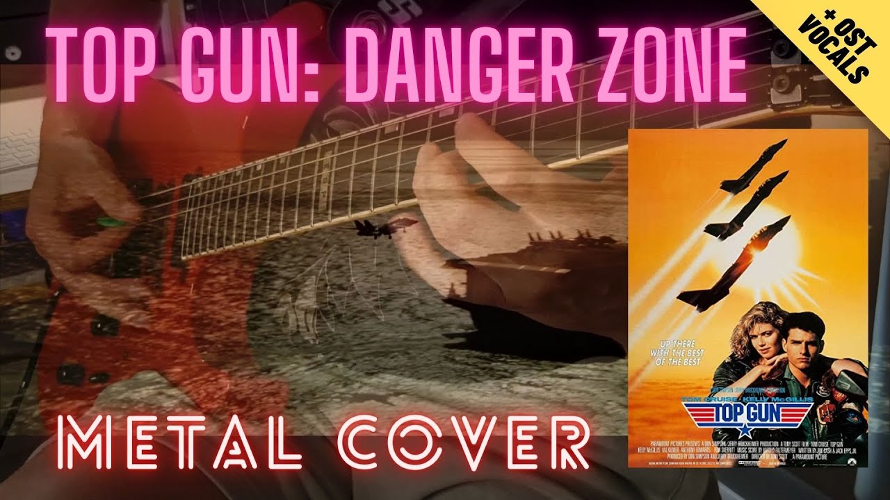 Top Gun / Kenny Loggins: Danger Zone (metal cover) || Chronoparticle ...