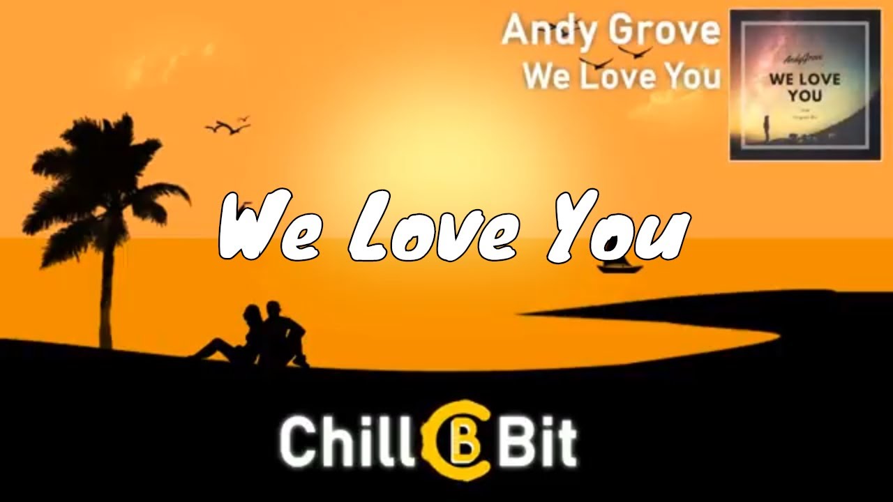 Andy Grove - We Love You - YouTube