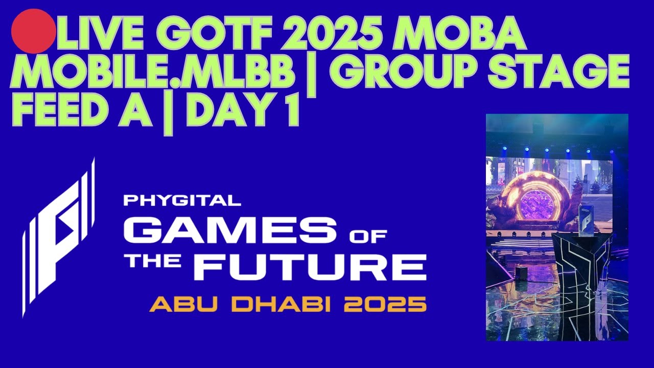 The Games of the Future 2025 MOBA Mobile.MLBB | Group Stage Feed A ...
