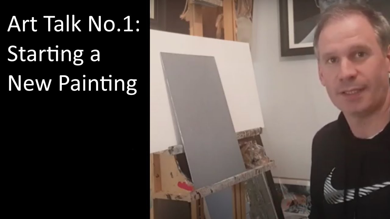 Art Talk No . 1 : Starting a New Painting - YouTube