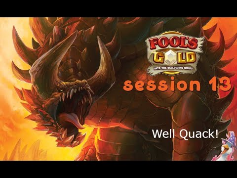 Fool's Gold Into the Bellowing Wilds session 13 Oh Quack! - YouTube