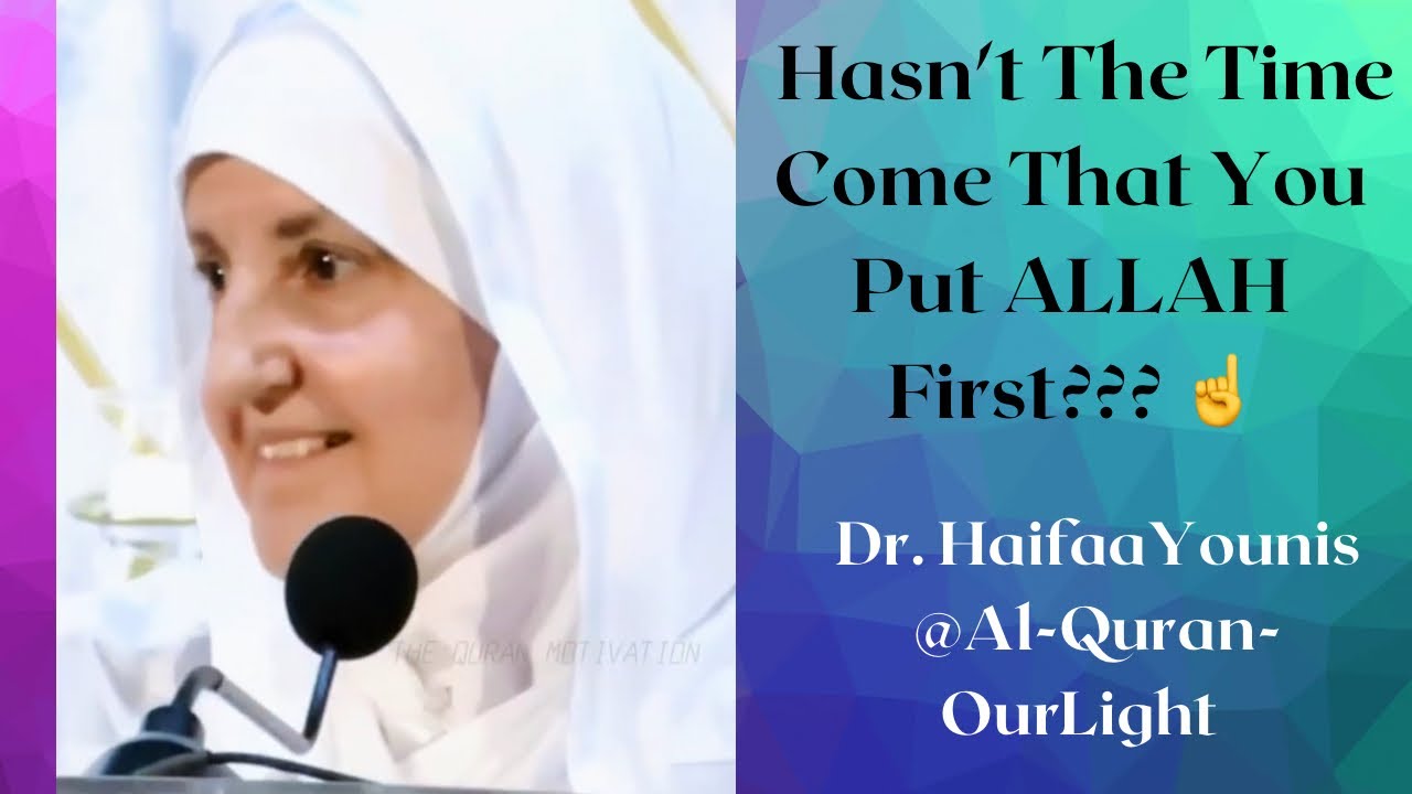 Hasn't The Time Come That You Put ALLAH First??? ☝️Dr. Haifaa Younis ...