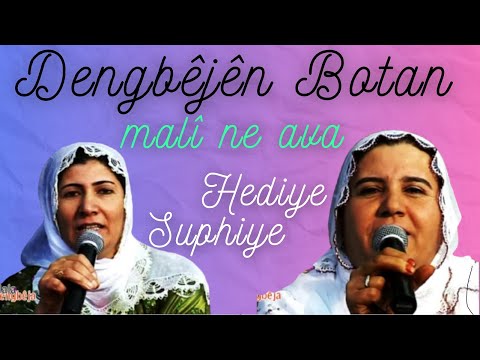 DENGBÊJÊN BOTAN HEDİYE U SUPHİYE -MALÎ NE AVA