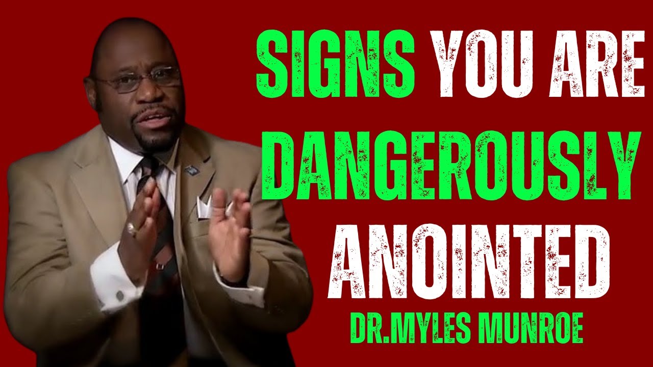 SIGNS YOU ARE DANGEROUSLY ANOINTED |DR.MYLES MUNROE MOTIVATION - YouTube