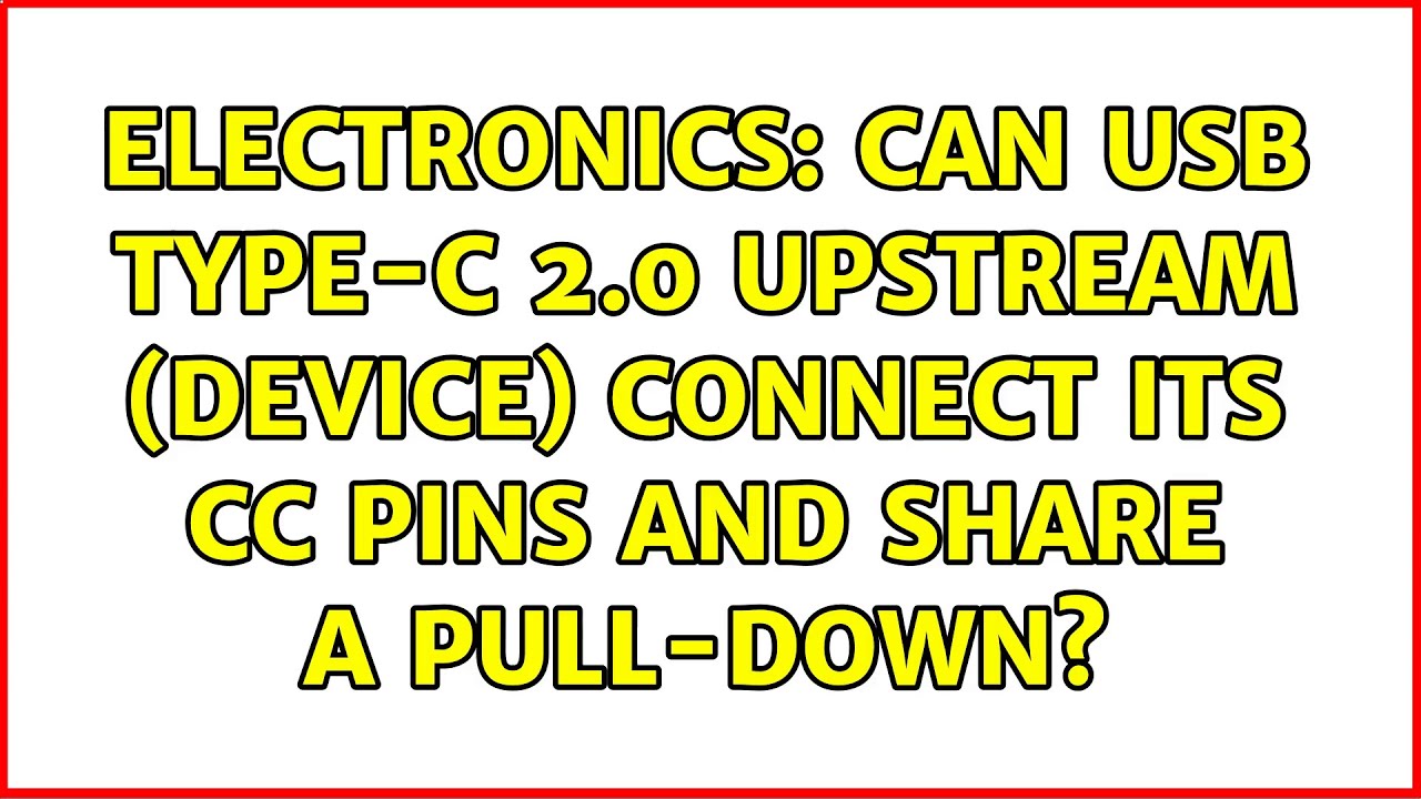 Electronics: Can USB Type-C 2.0 upstream (device) connect its CC pins ...