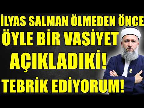 İLYAS SALMAN'IN VASİYETİNDEN DOLAYI TEBRİK EDİYORUM VE DUA EDİYORUM! Hüseyin ÇEVİK