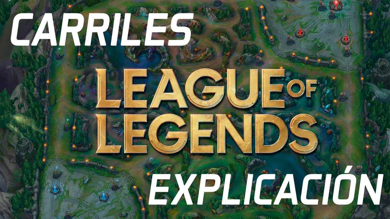 Carriles de LoL (EXPLICACIÓN) - YouTube