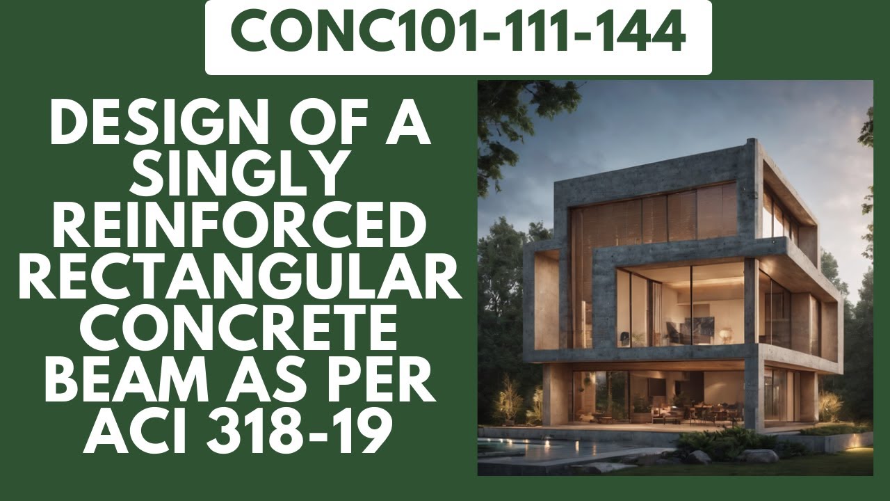 CONC101-111-144: Design of a singly reinforced rectangular concrete ...