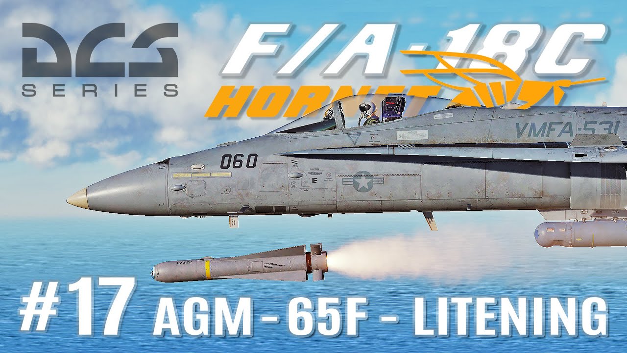 DCS: F/A-18 Tutorial #17 - AGM-65F + LITENING II (ITA) - YouTube