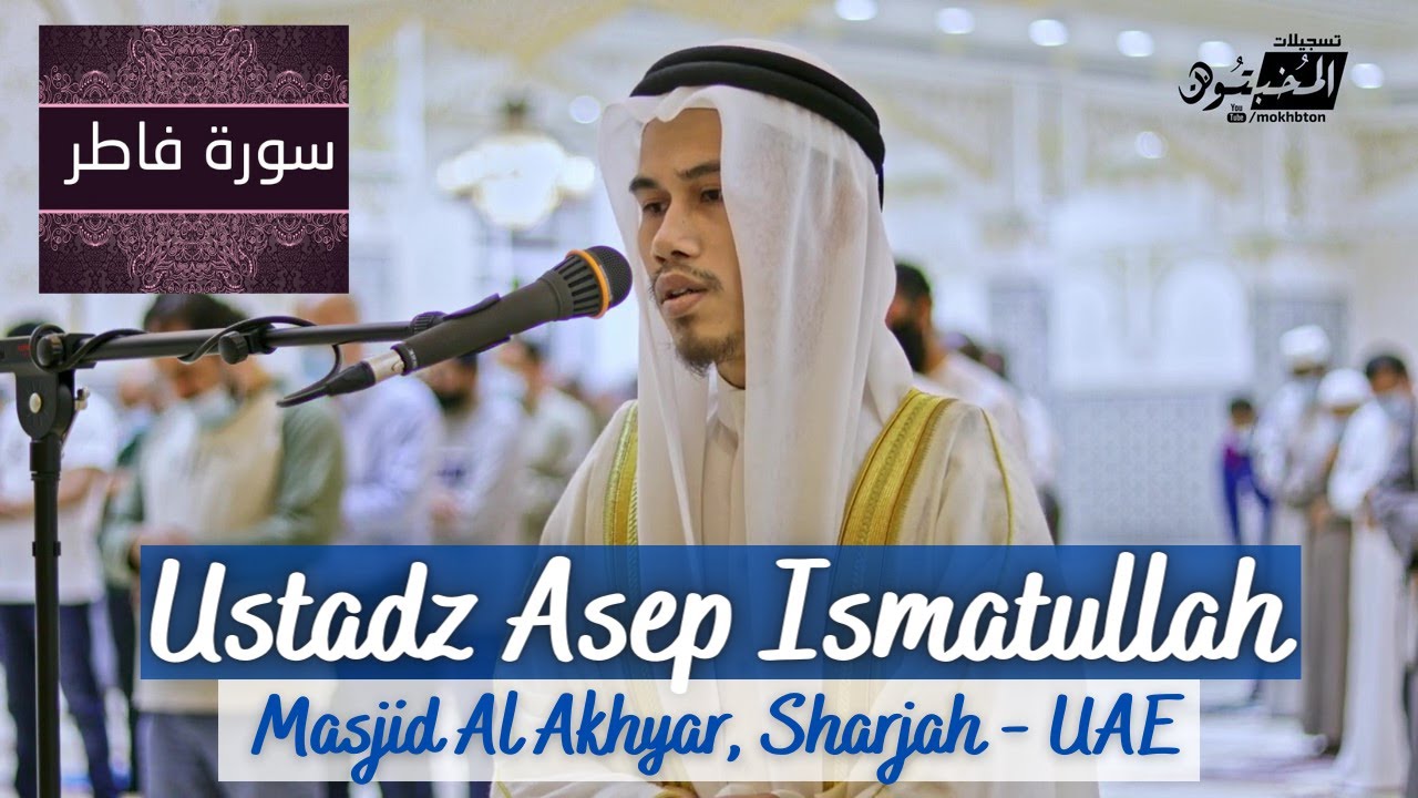 USTADZ ASEP ISMATULLAH ※ SURAT FATHIR ※ MASJID AL AKHYAR, SHARJAH - UAE ...