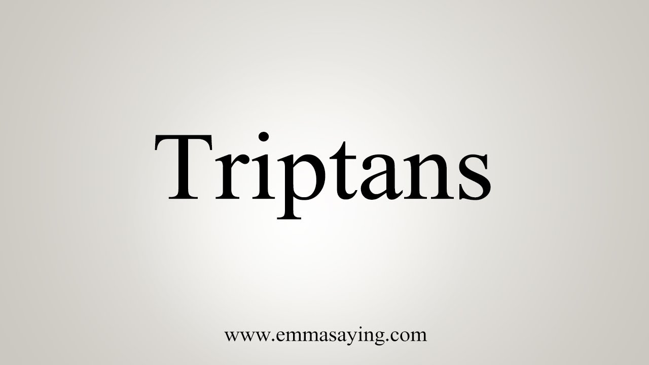 How To Say Triptans - YouTube