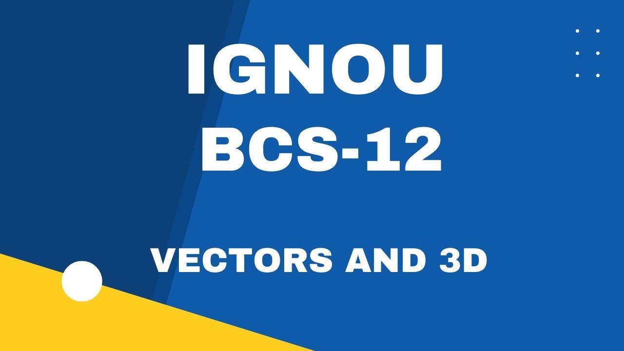 IGNOU BCS-12 TOPIC VECTORS AND 3D #ignou #ignousolvedassignment # ...