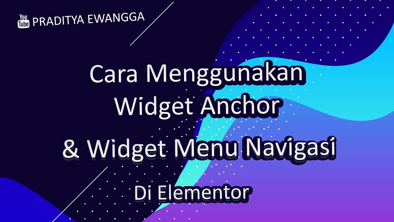 Cara menggunakan widget anchor dan widget menu navigasi di elementor ...