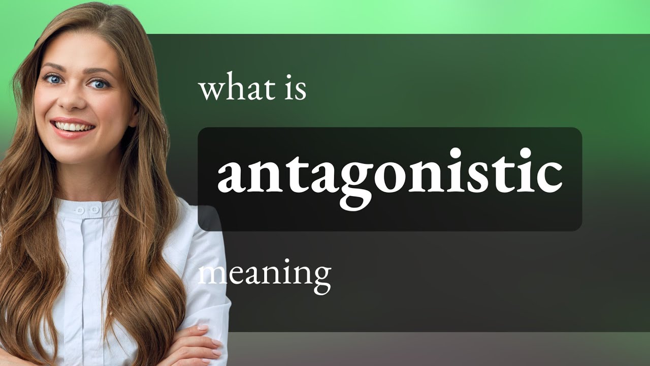 Antagonistic | definition of ANTAGONISTIC - YouTube