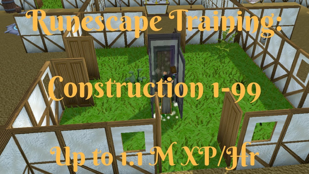 Training Construction 1-99 - Runescape 2018 Training - Up to 1.1M XP/Hr ...
