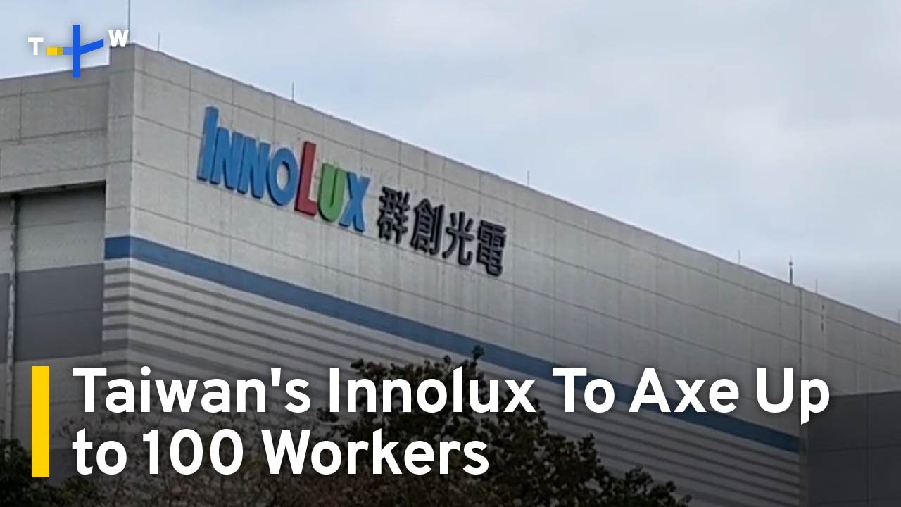 Taiwan Tech Company Innolux To Axe Up to 100 Workers by End of Year ...