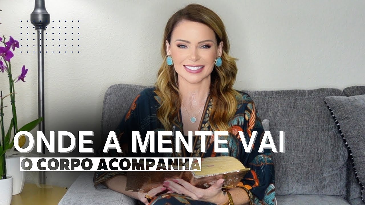 Onde a mente vai, o corpo acompanha | Amanhecendo com Deus | Pastora ...