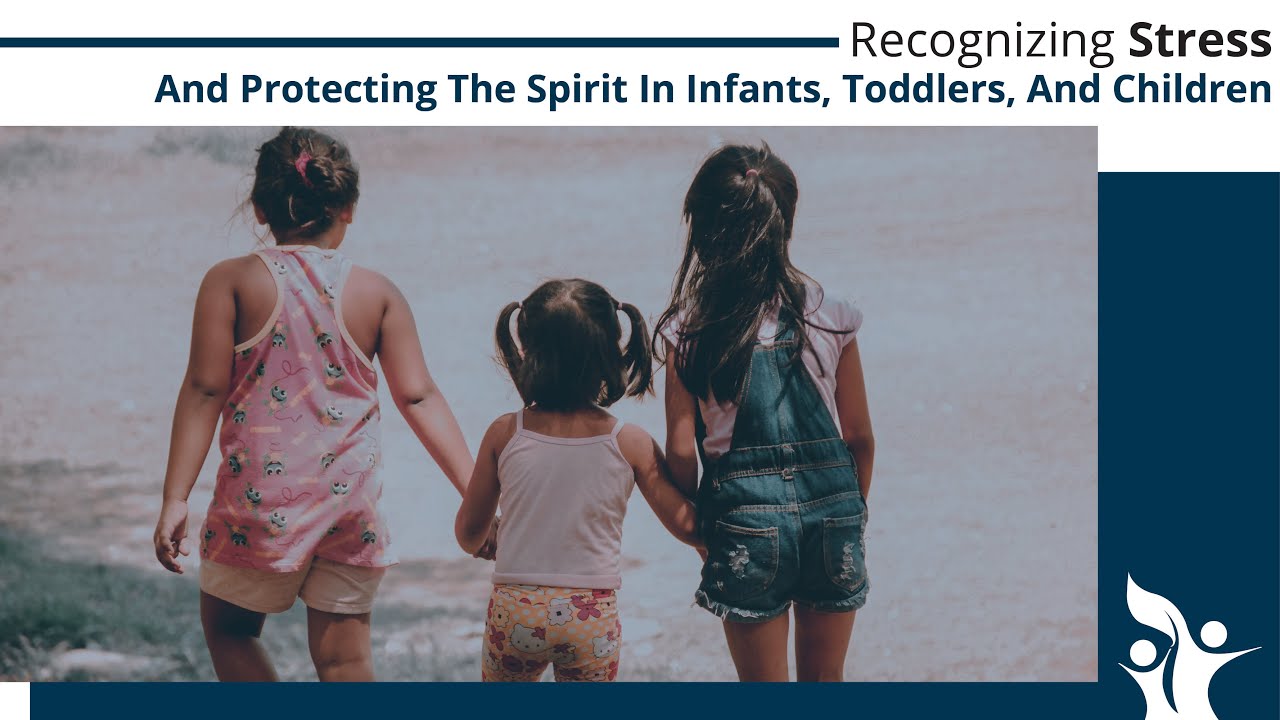 Recognizing Stress and Protecting the Spirit in Infants, Toddlers, and ...