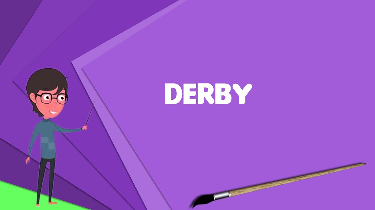 What is Derby (horse race)?, Explain Derby (horse race), Define Derby ...