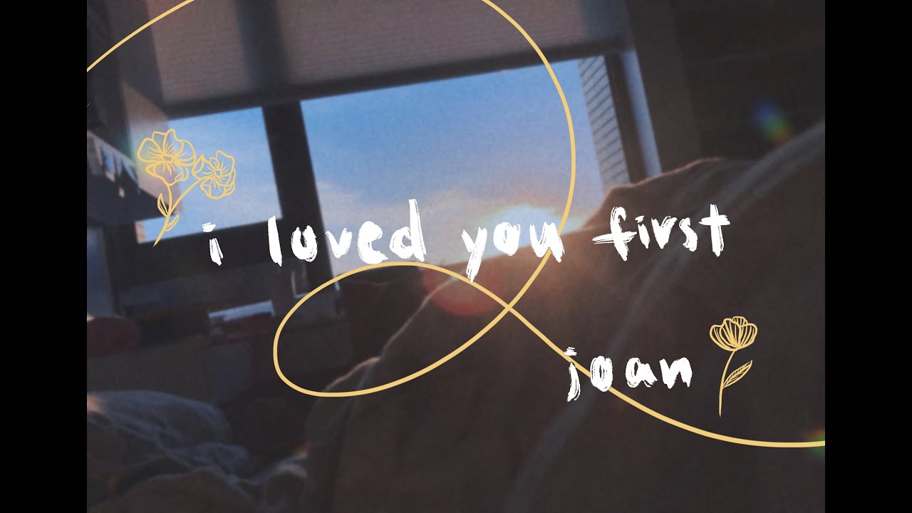 joan - "i loved you first" - lyrics - YouTube