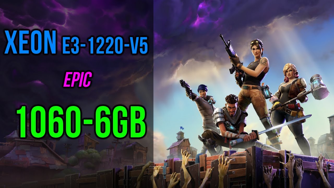 1060-6GB + E3 1220 V5 - EPIC - Fortnite FPS Benchmark - YouTube
