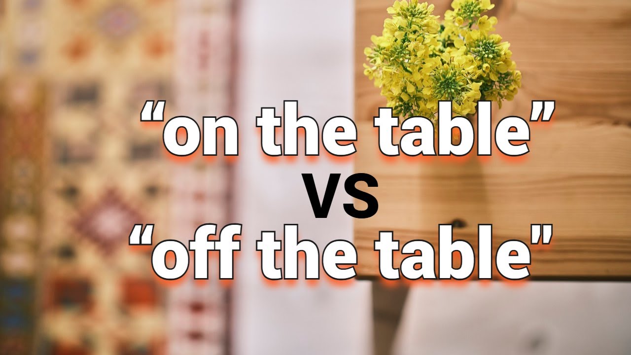 “on the table”不是“在桌上”，“off the table”不是“桌外面” - YouTube