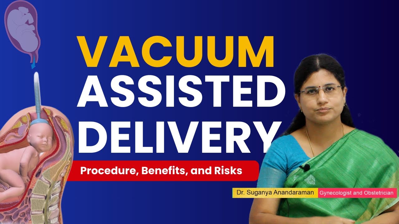 Vacuum Assisted Delivery: Understanding the Procedure, Benefits, and ...