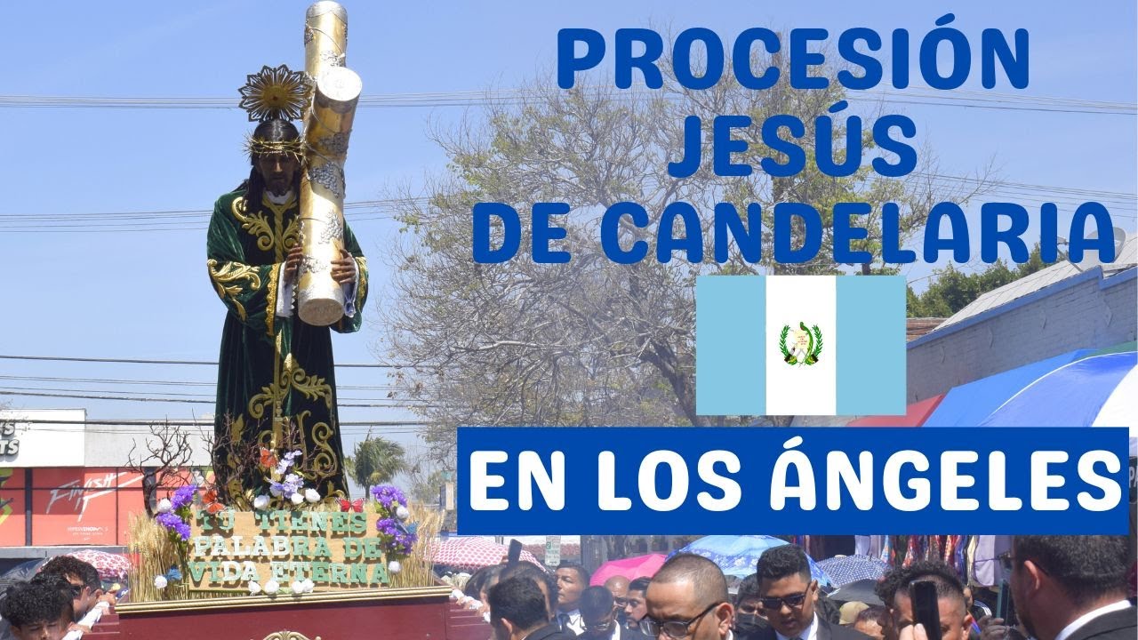 Procesión de Jesús Candelaria Los Angeles, California - YouTube