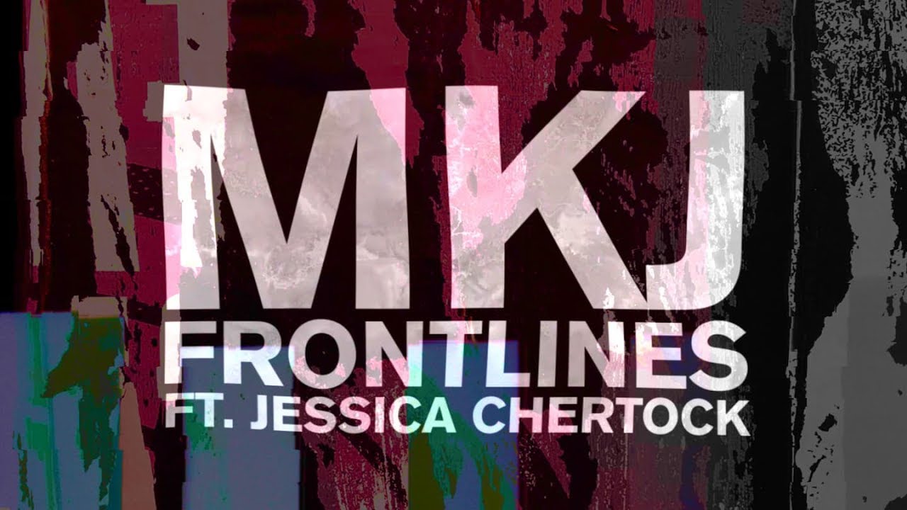MKJ - Frontlines (ft. Jessica Chertock) [Official Lyric Video] - YouTube