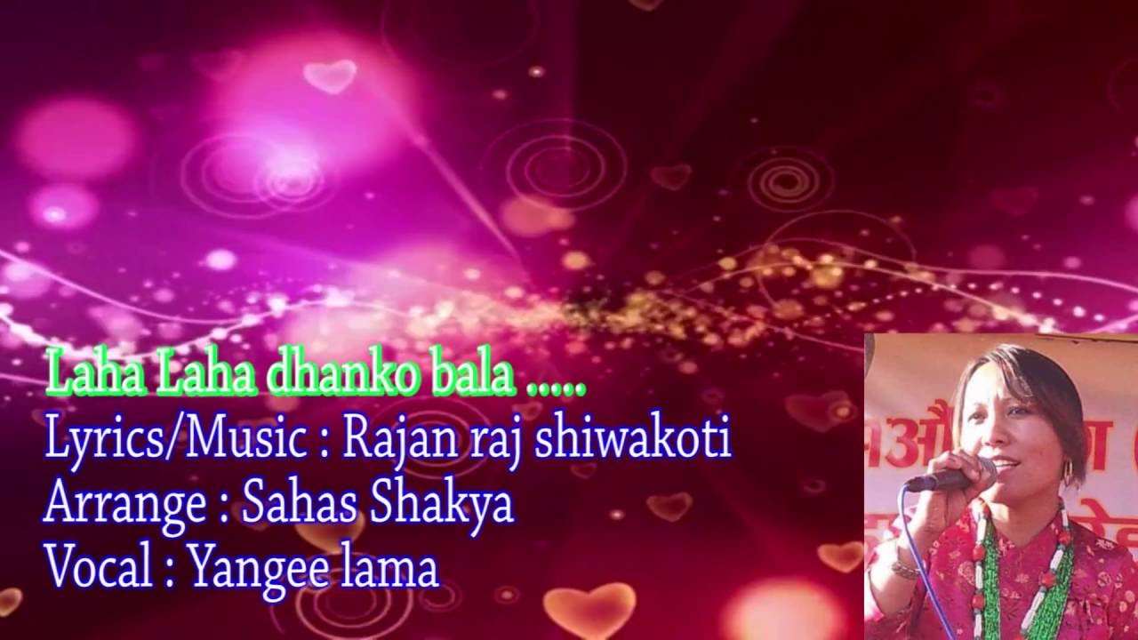 NEW NEPALI SONG LAHA LAHA DHAN KO BALA, YANGEE LAMAA, - YouTube