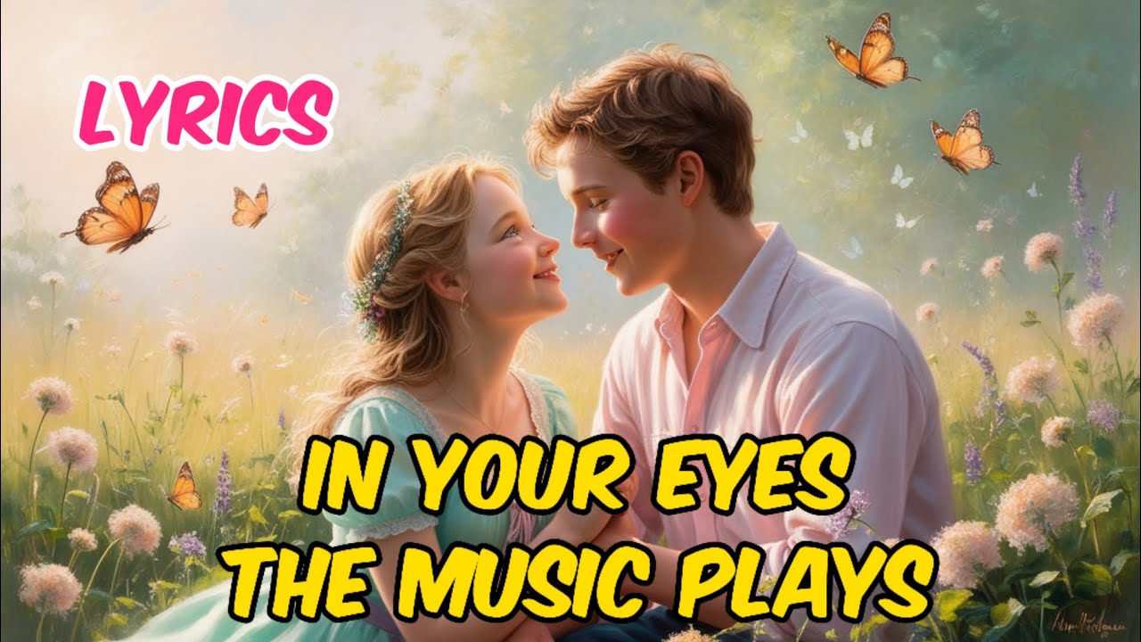 In Your Eyes, The Music Plays - Lyrics - Romantic song - YouTube