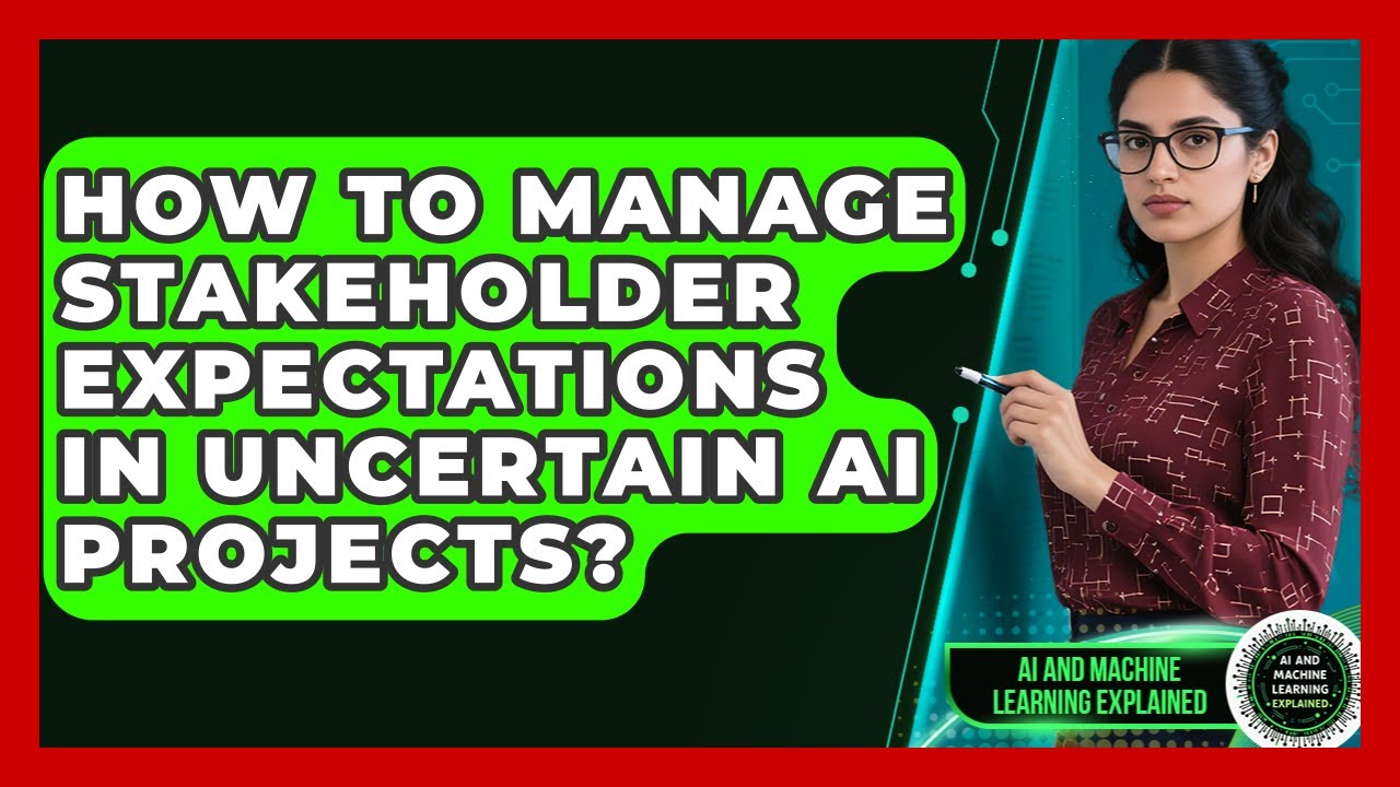 How To Manage Stakeholder Expectations In Uncertain AI Projects? - AI ...