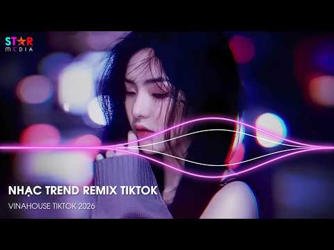 NONSTOP Club 2026 Vinahouse Việt Mix - Nhạc Remix Hot TikTok 2026 - BXH Nhạc Trẻ Remix Hot Nhất