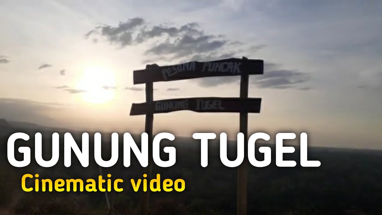 GUNUNG TUGEL | Cinematic videos - YouTube