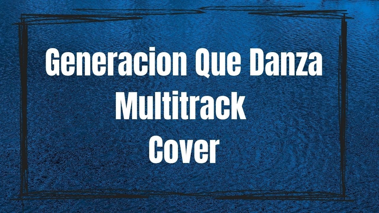 Generacion que danza I multitrack cover - YouTube