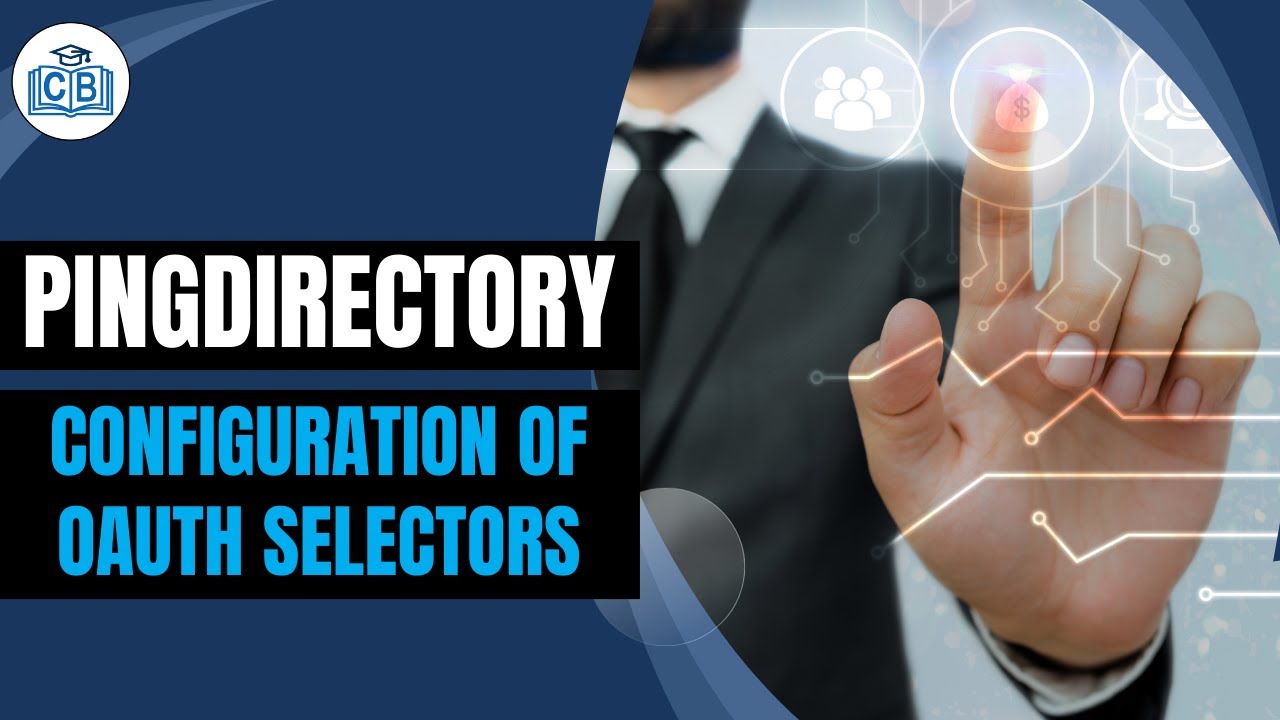 Configuration of OAuth selectors | PingDirectory Training Videos | PingDirectory | Cyberbrainer ...