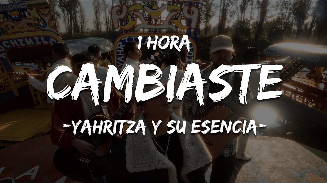 [1 HORA] Yahritza Y Su Esencia - Cambiaste (Letra/Lyrics) - YouTube