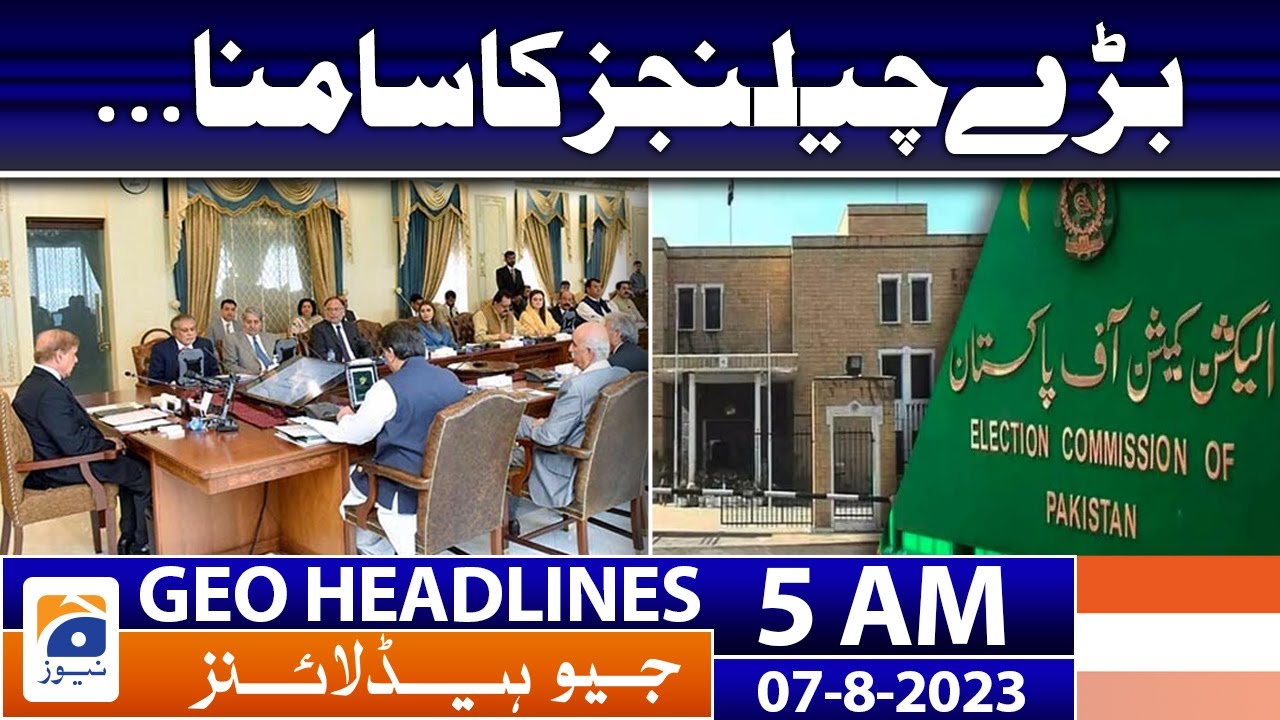 Geo News Headlines 5 AM | Challenge of new constituencies to ECP | 7th ...