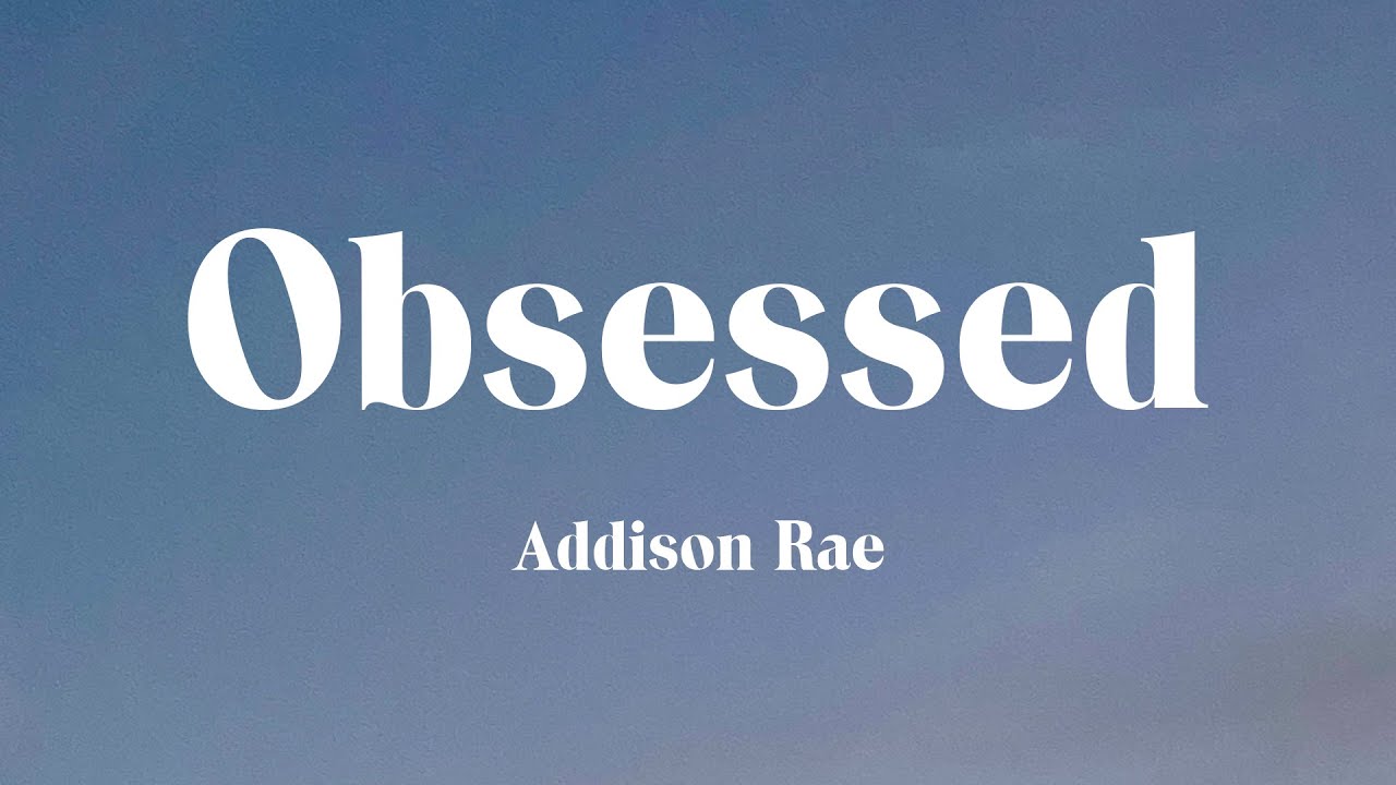 Addison Rae - Obsessed (Lyrics) - David Guetta, Anne-Marie & Coi Leray ...