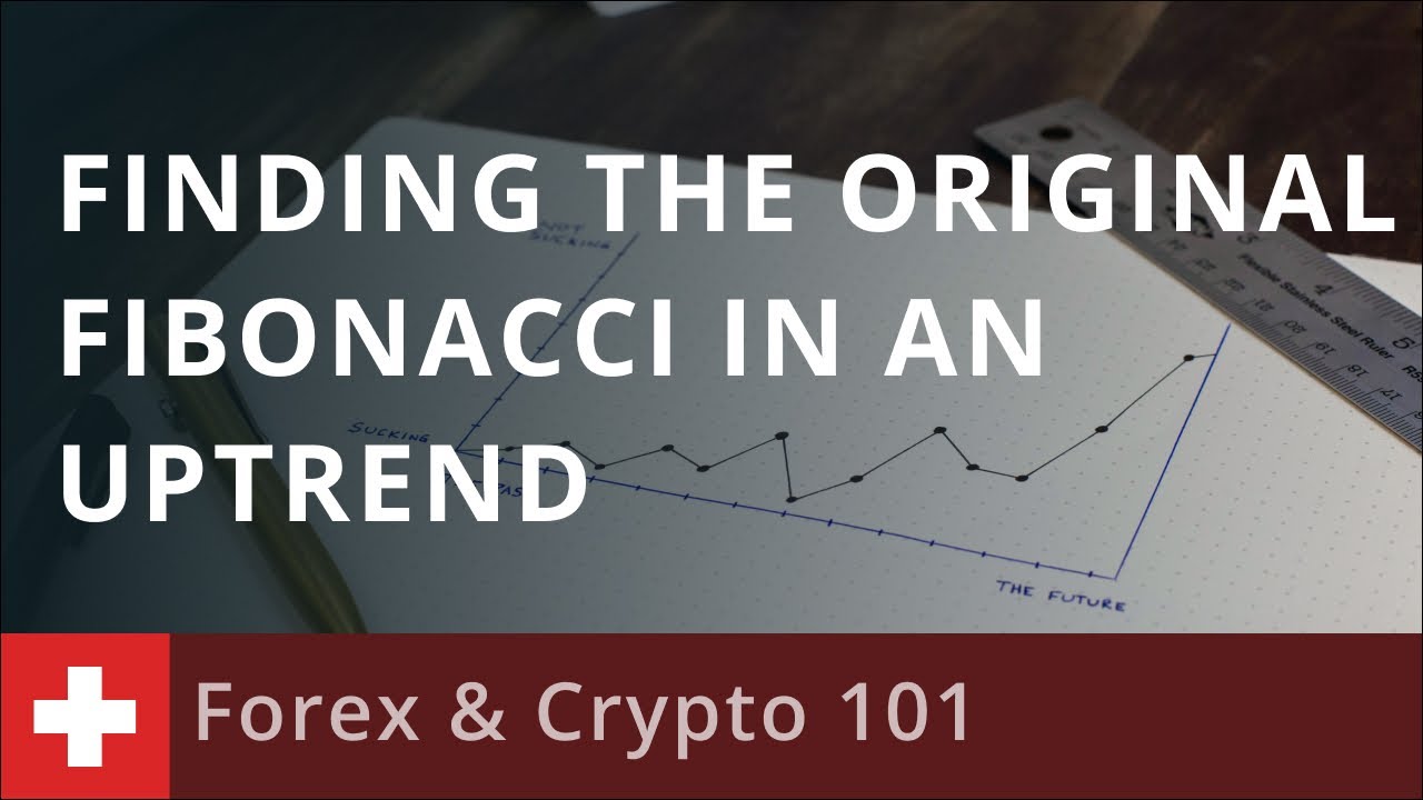 Trading Fibonacci Numbers Finding The Original Fibonacci In An Uptrend