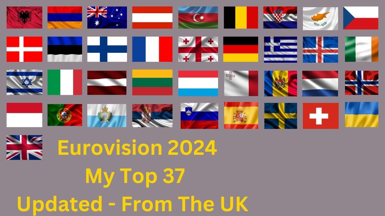 Eurovision 2024 - My Top 37 (Updated, From The UK) - YouTube