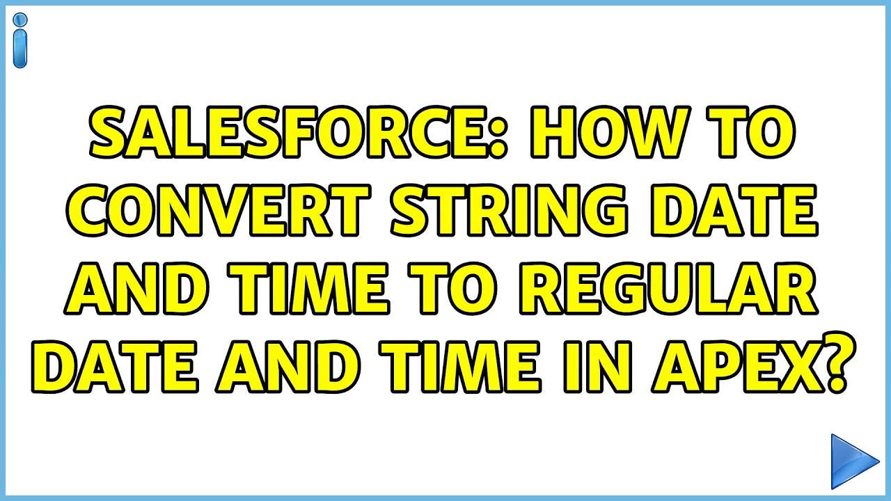 Salesforce How To Convert String Date And Time To Regular Date And 6853