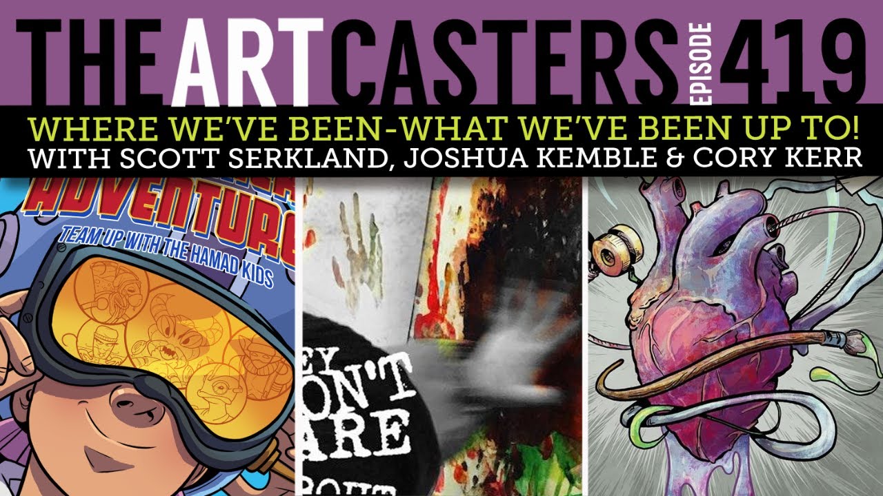Artcasters 416-Where We've Been & What We've Been Up To! W/ Scott ...