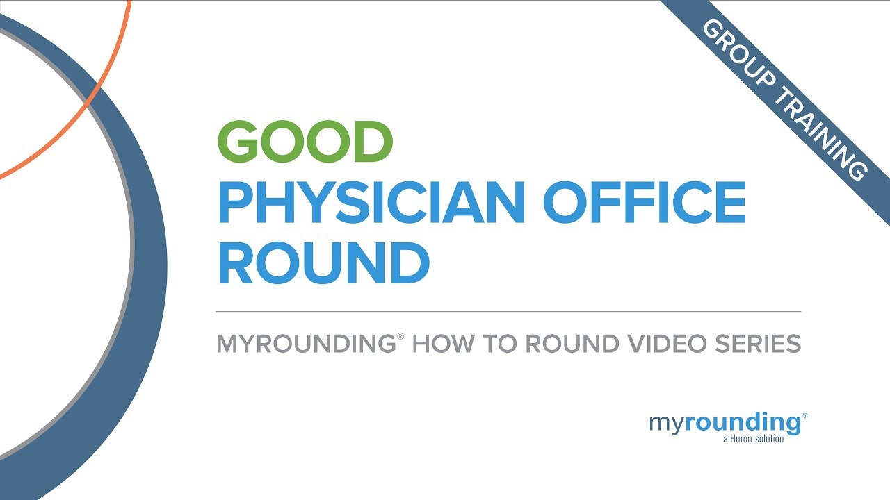 Effective Rounding 101: Physician Office Round (Good) - Group Training ...