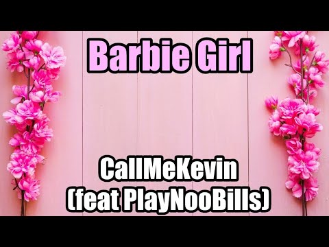 Barbie Girl - CallMeKevin (feat. PlayNooBils) - YouTube